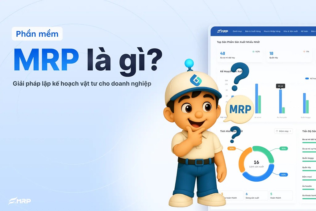 Phần mềm MRP (Material Requirements Planning) là gì? Giải pháp cho sản ...
